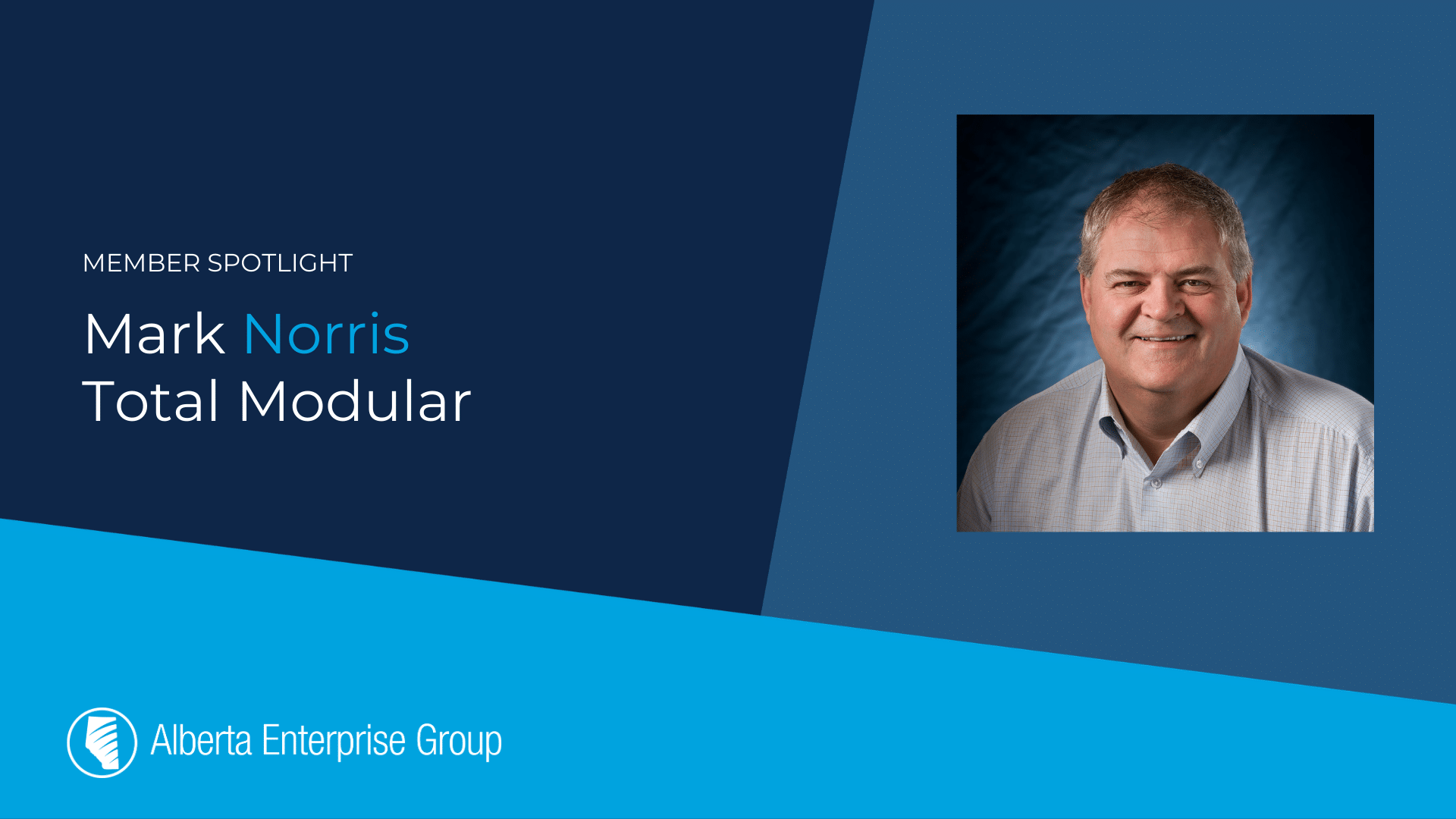 Member Spotlight: Mark Norris, Total Modular - Alberta Enterprise Group